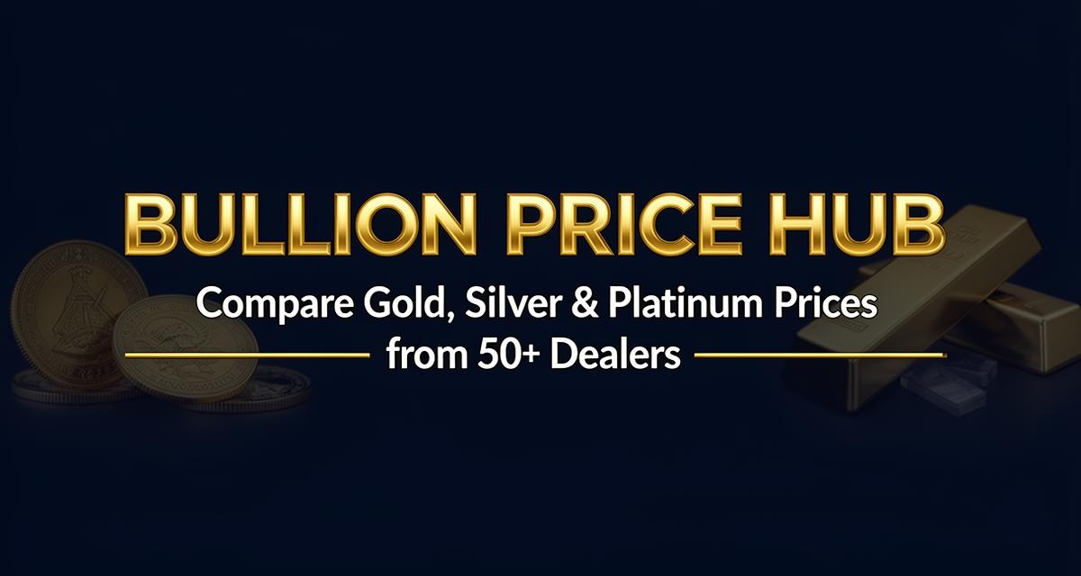 Bullion Price Hub - Compare Gold, Silver & Platinum Prices from 50+ Dealers